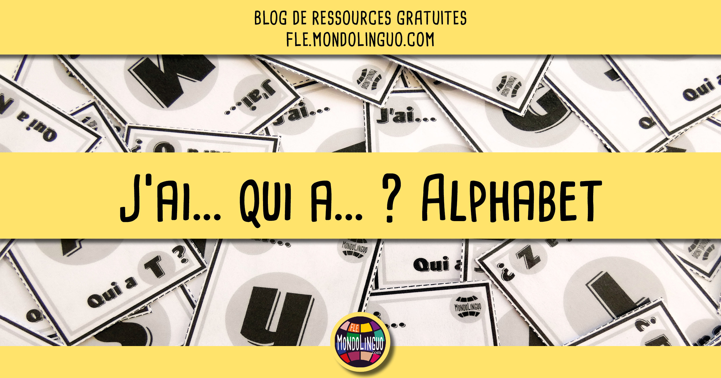 J'ai... Qui a ? Alphabet - Mondolinguo - Français